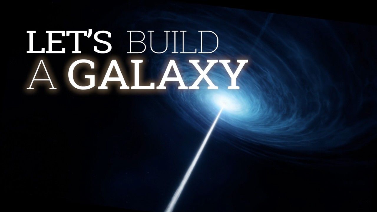 Let's Build a Galaxy - NASA Science